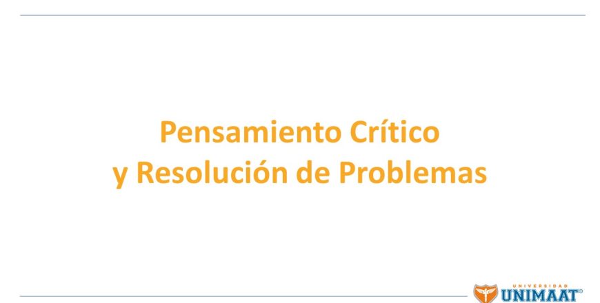 Pensamiento Crítico y Resolución de Problemas - UNIMAAT